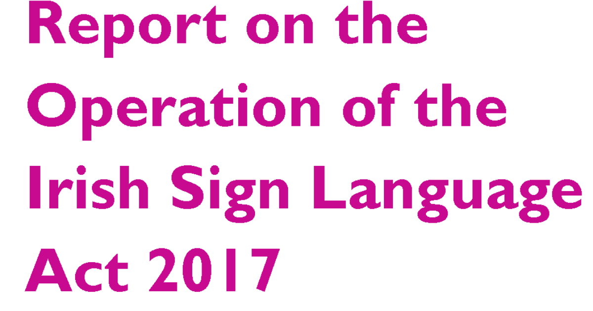 Report on the Operation of the Irish Sign Language Act 2017 (December ...